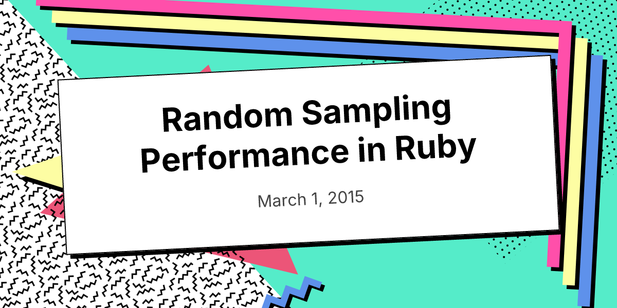 Random Sampling Performance in Ruby | Dani Smith