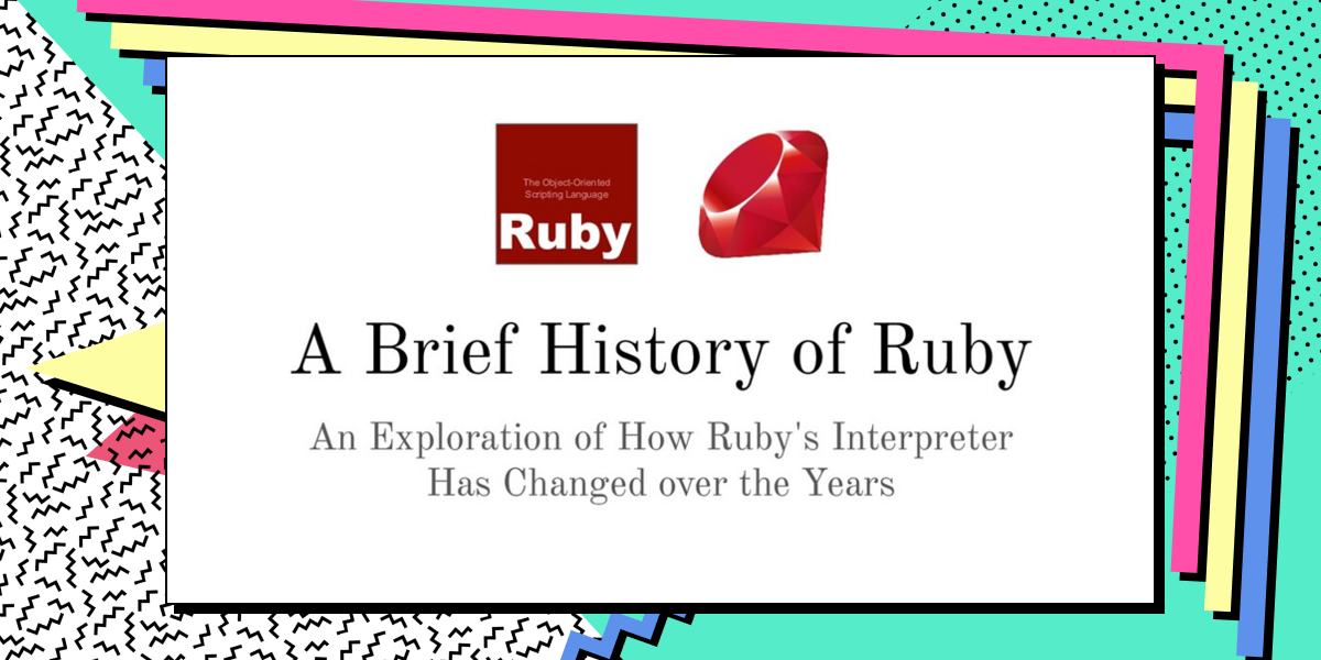A Brief History of Ruby | Dani Smith